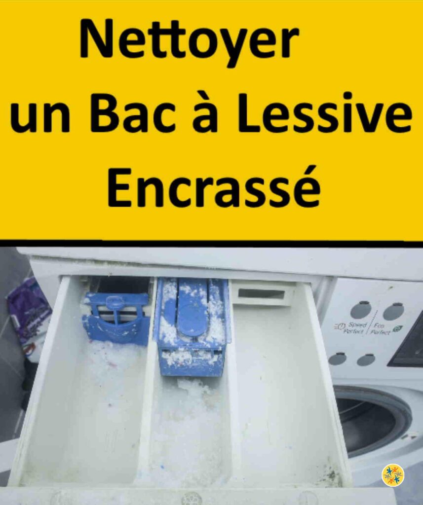 Nettoyez le Bac à Lessive Encrassé!